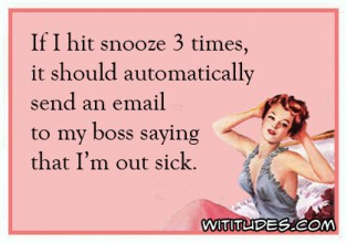 If I hit snooze 3 times ... - Wititudes